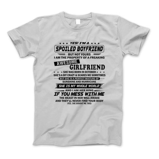 Yes I'm A Spoiled Boyfriend She was Born in October T-Shirt on Storenvy