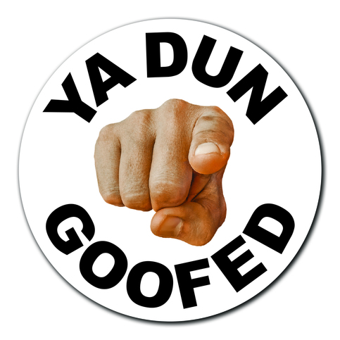 YA DUN GOOFED - Vinyl Sticker · Exhumed Visions · Online Store Powered ...