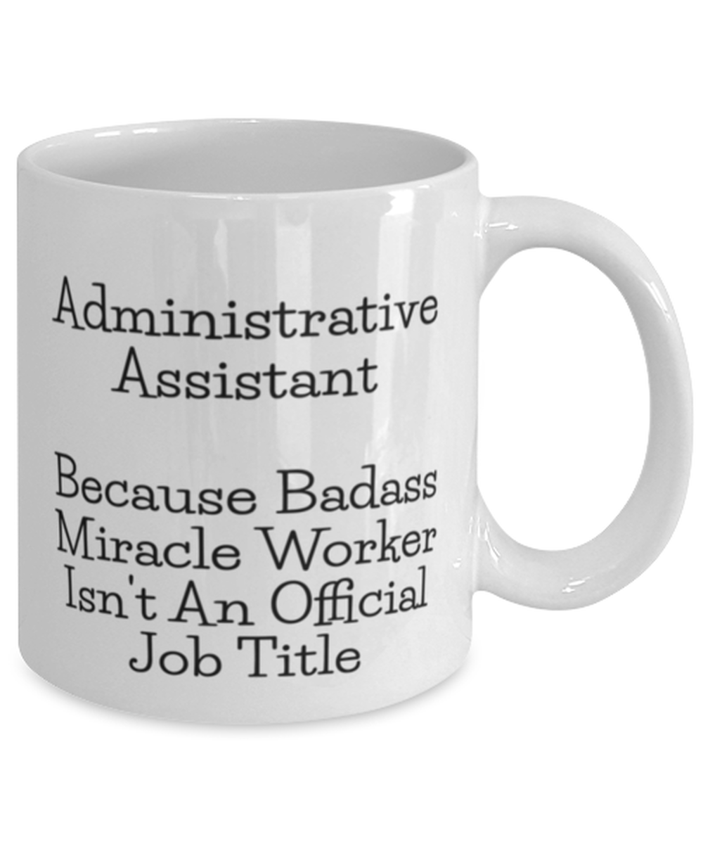 Administrative Assistant Gifts - Badass Miracle Worker Isn't An ...